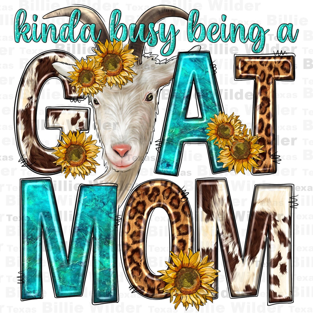 Kinda Busy Being a Goat Mom Png Sublimation Design Download, Mother's ...