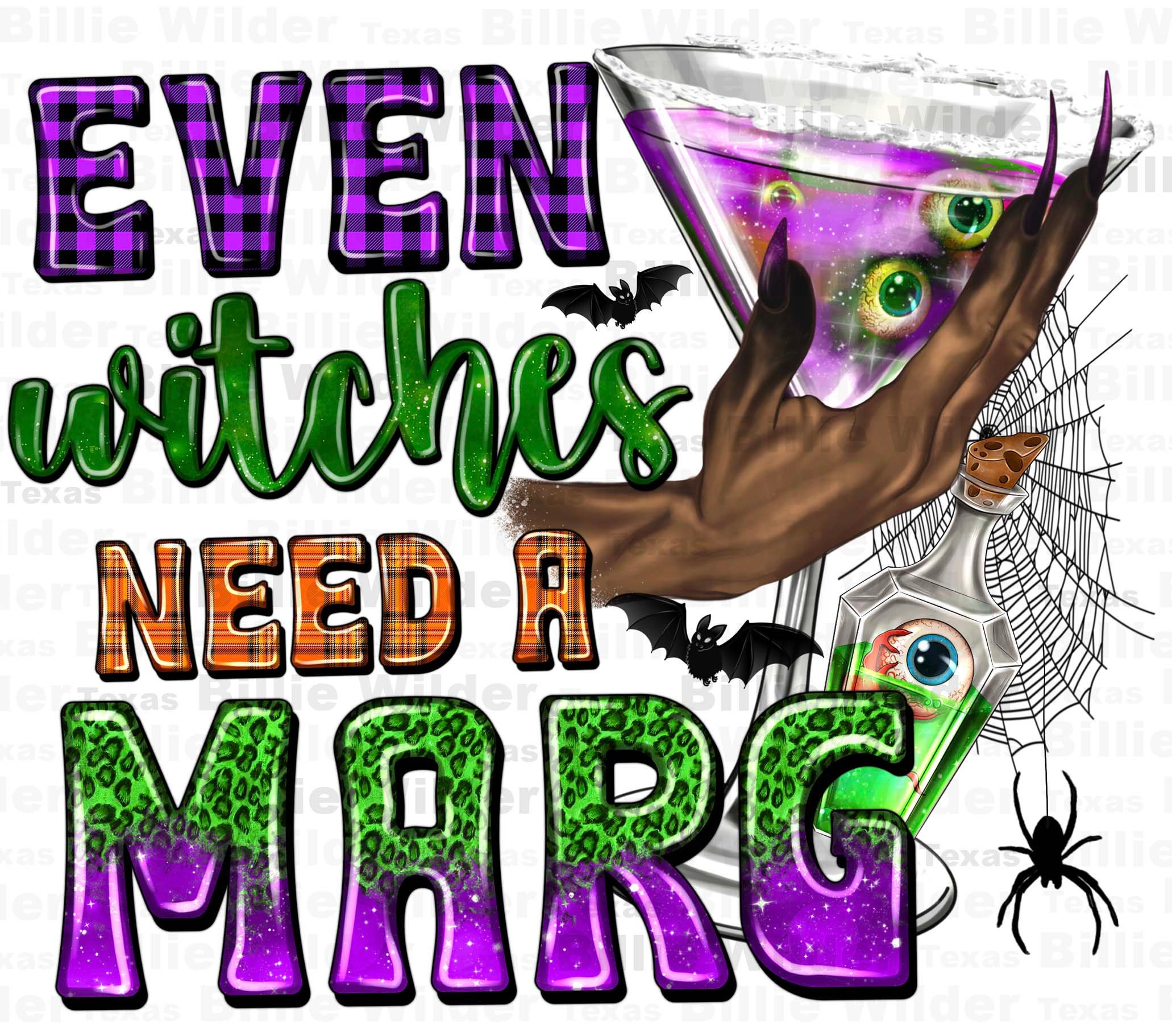 Even Witches Need a Marg Png Sublimation Design Download - Etsy