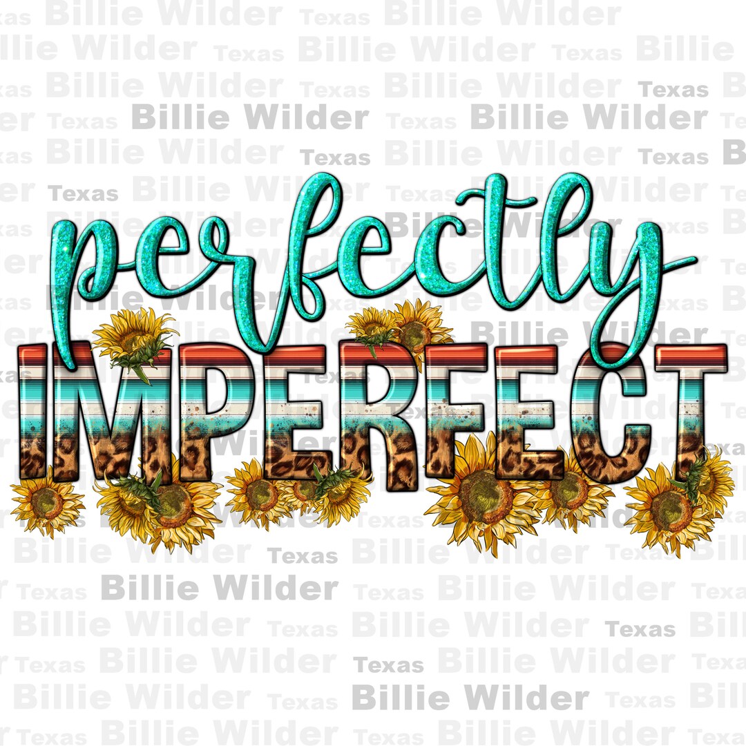 Perfectly Imperfect Png Sublimation Design Download, Western Png Design ...