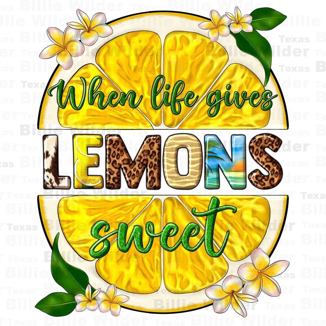 When Life Gives You Lemons Sweet Png Sublimation Design Download, Hello ...