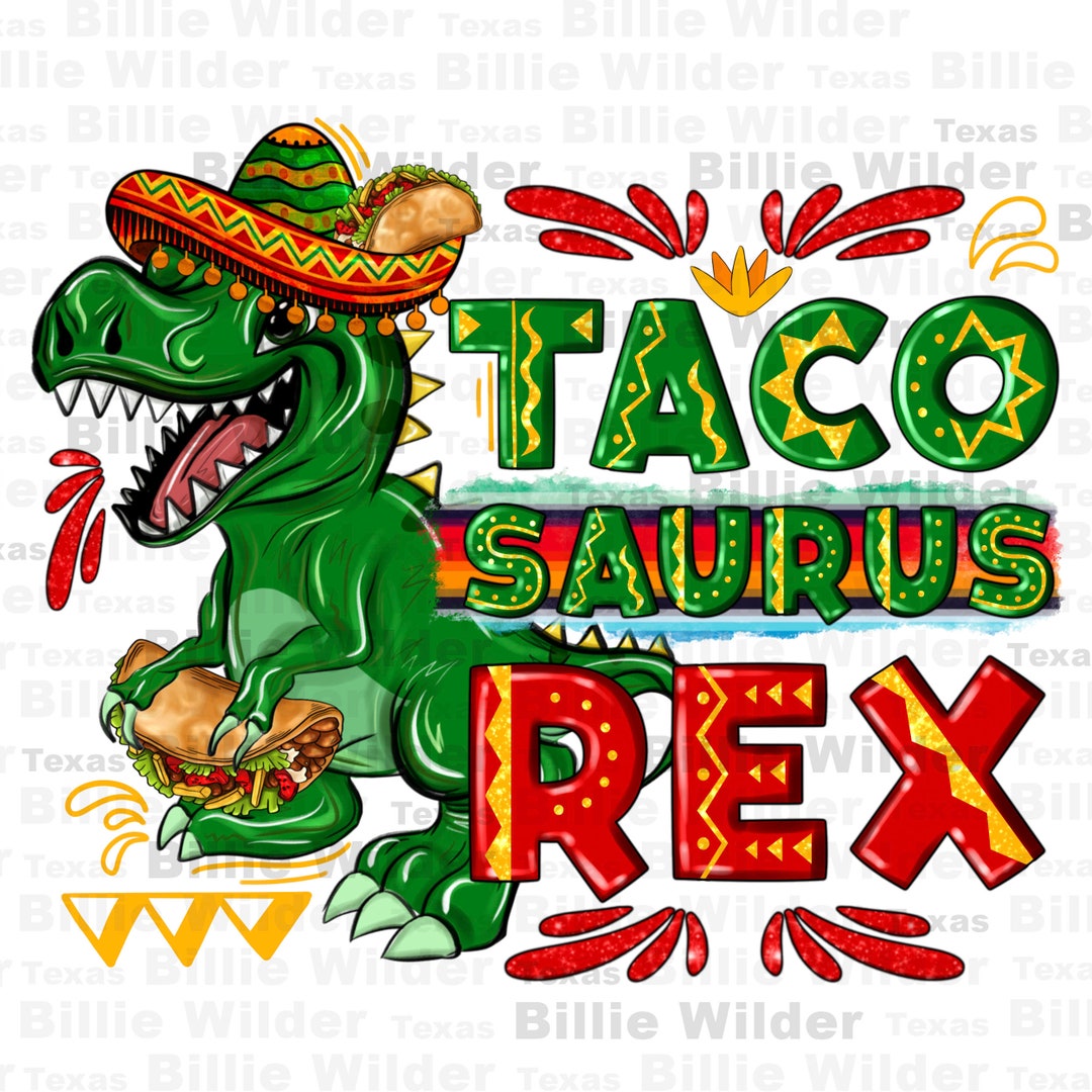Tacosaurus Rex Png Sublimation Design Download, Cinco De Mayo Png ...