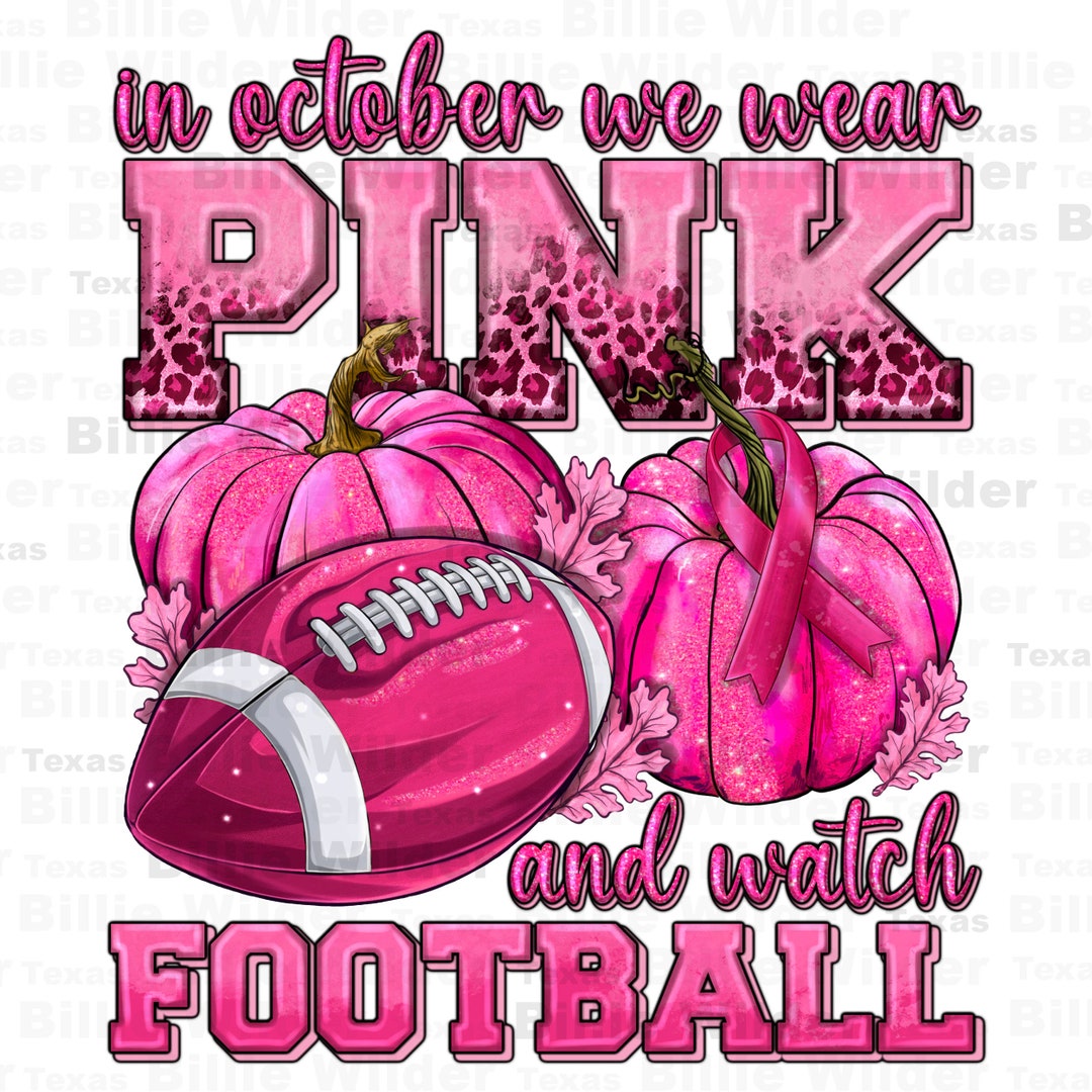 In October We Wear Pink Watch Football Png Sublimation Design Download ...