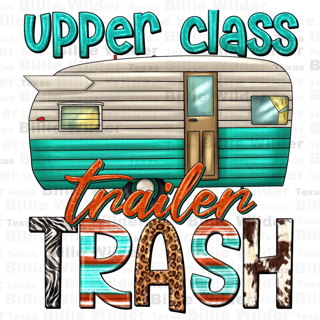Upper Class Trailer Trash Png Sublimation Design Download, Camping Van ...