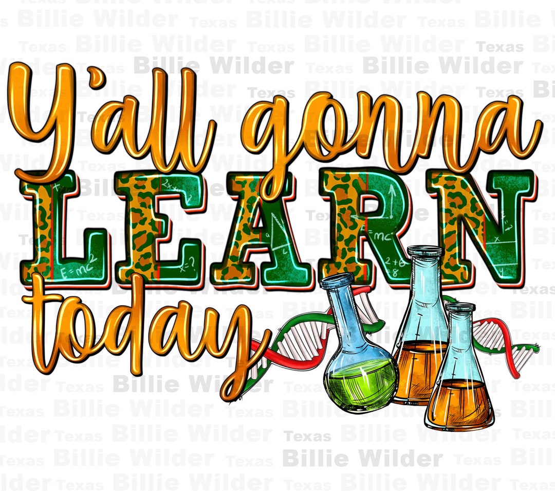 Y'all Gonna Learn Today Png Sublimation Design Download, Teacher's Day ...