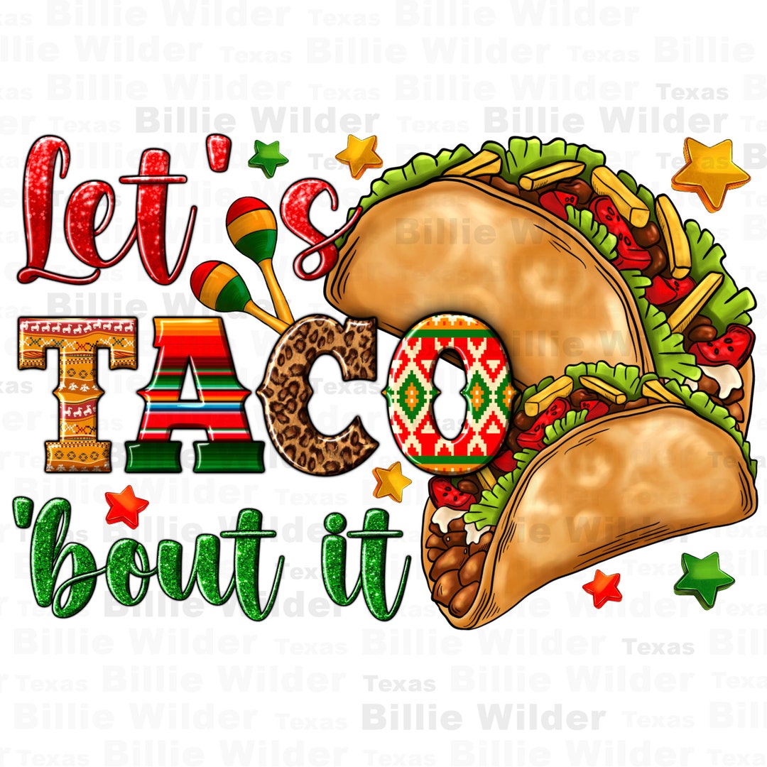 Let's Taco 'bout It Png Sublimation Design Download, Cinco De Mayo Png, Mexican Taco Png, Fiesta ...
