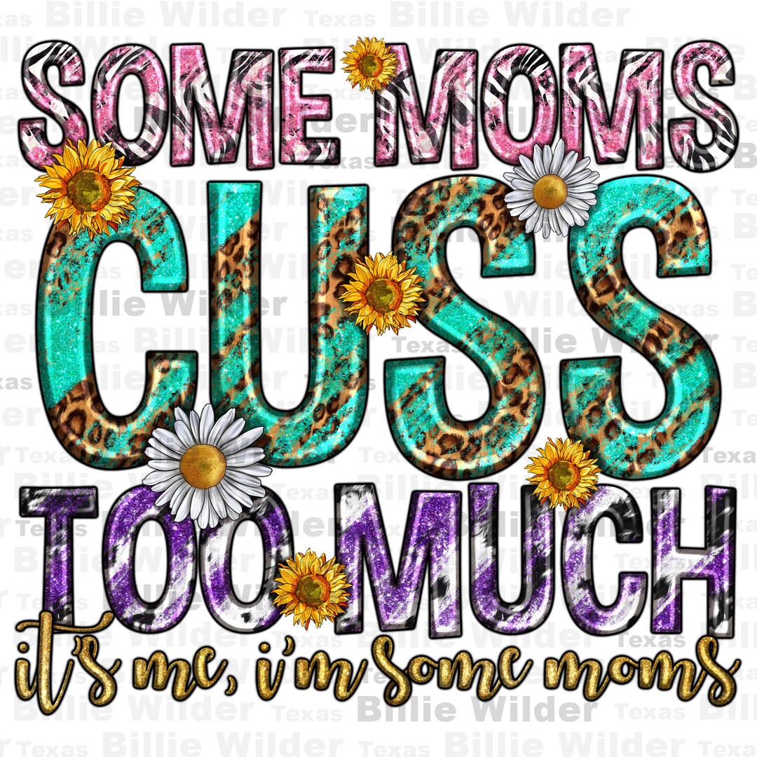 Some Moms Cuss Too Much Png Sublimation Design Download, Mother's Day ...