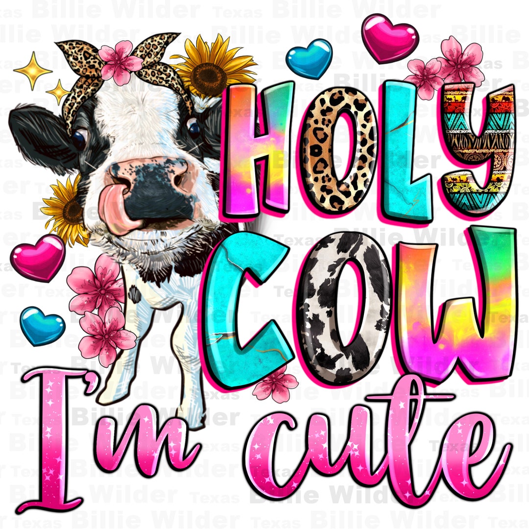Holy Cow I'm Cute Png Sublimation Design Download, Hand Drawn Cow Png ...