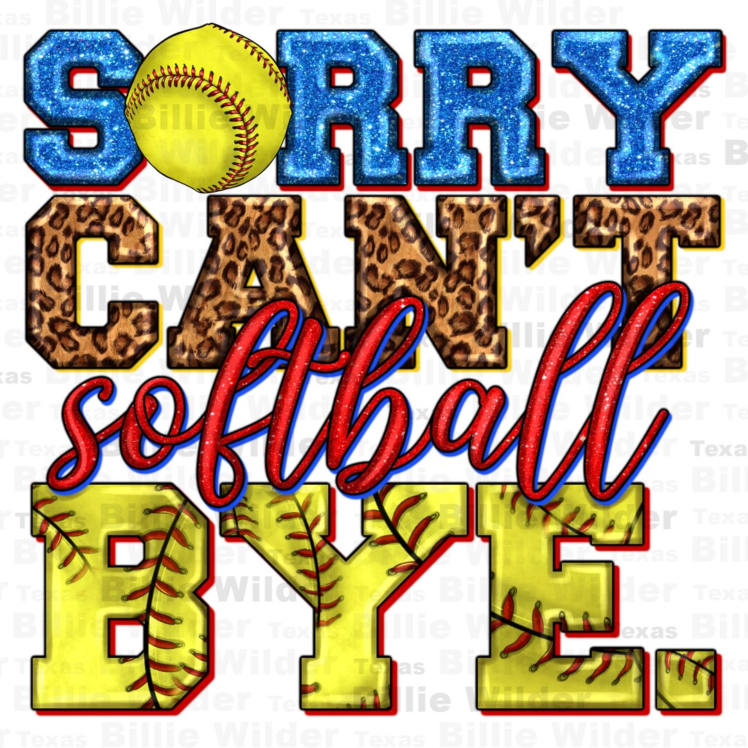 Sorry Can't Softball Bye Png Sublimation Design Download, Softball Game ...