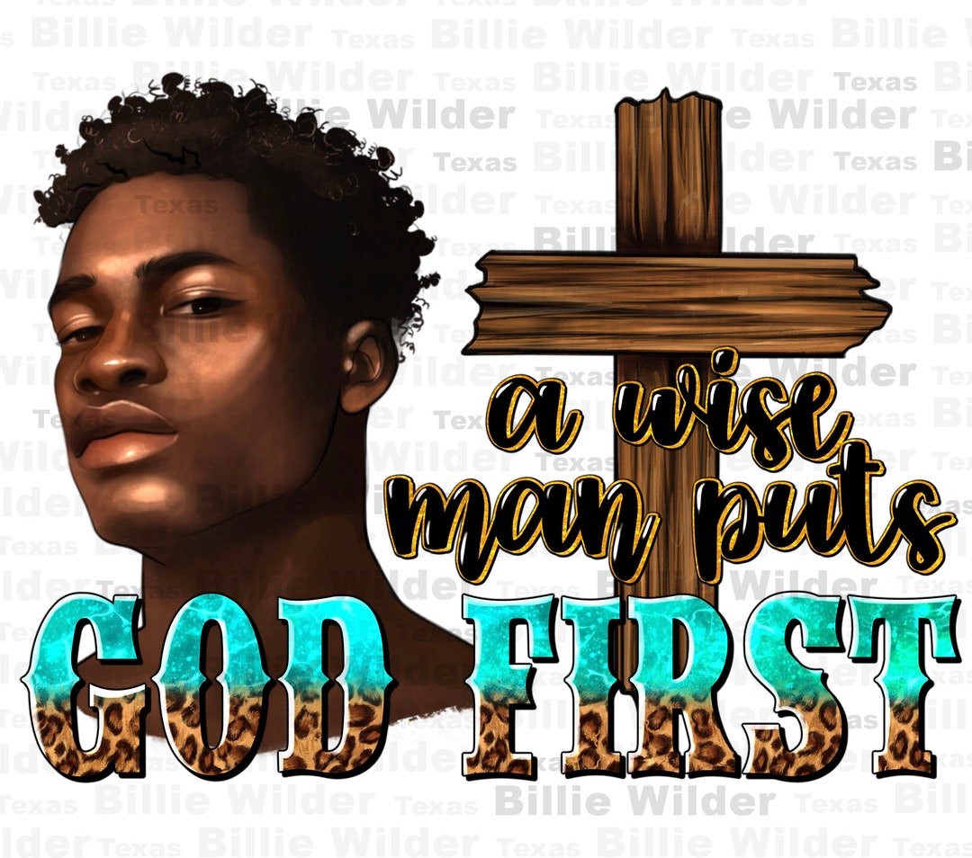 A Wise Man Puts God First Png Sublimation Design Download, Afro Black ...