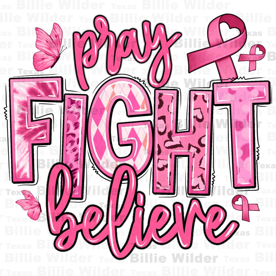 Pray Fight Believe Png Sublimation Design Download, Breast Cancer Png ...