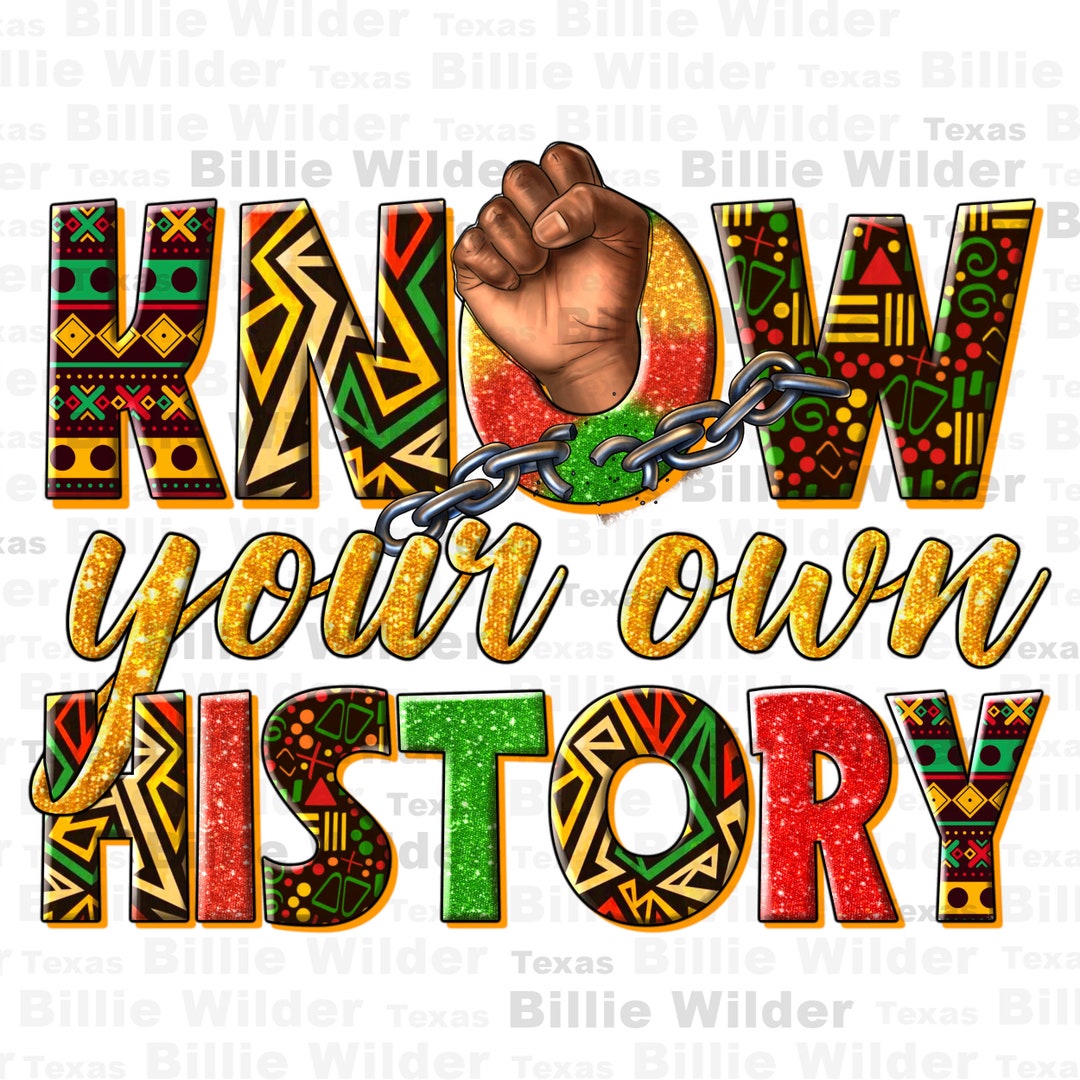 Know Your Own History Png Sublimation Design Download, Juneteenth Png ...