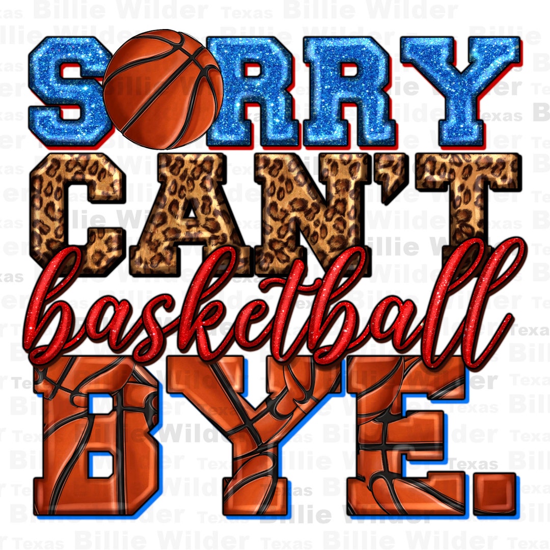 Sorry Can't Basketball Bye Png Sublimation Design Download, Basketball ...