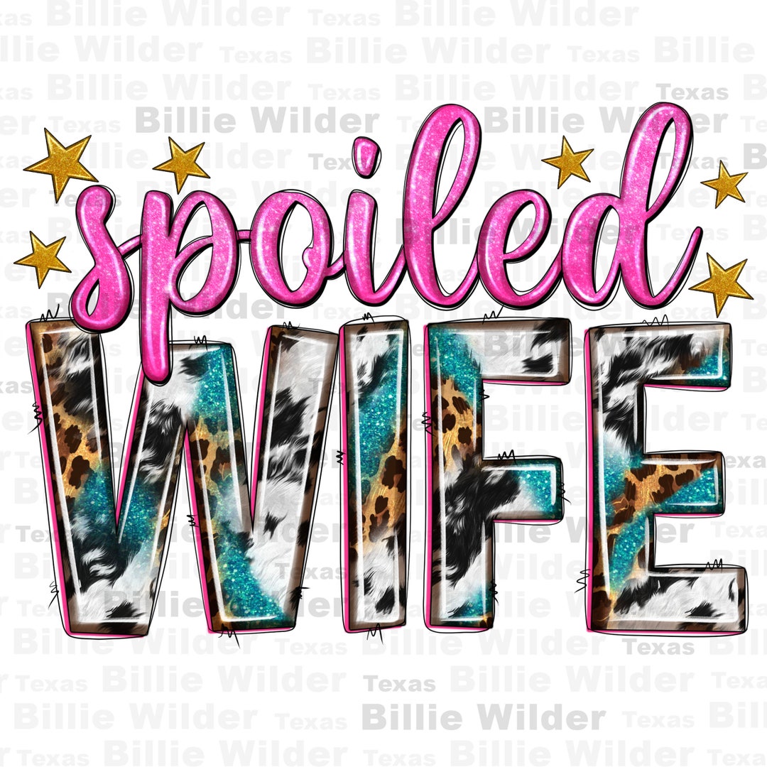 Spoiled Wife Png Sublimation Design Download, Western Wife Png, Funny ...
