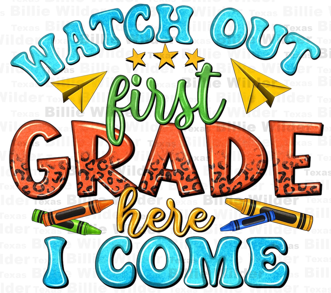 Watch Out First Grade Here I Come Png Sublimation Design Download, 1st ...