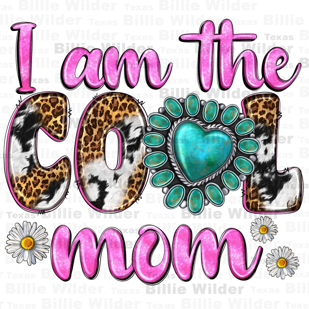 I Am a Cool Mom Png Sublimation Design Download, Mother's Day Png, Mom ...