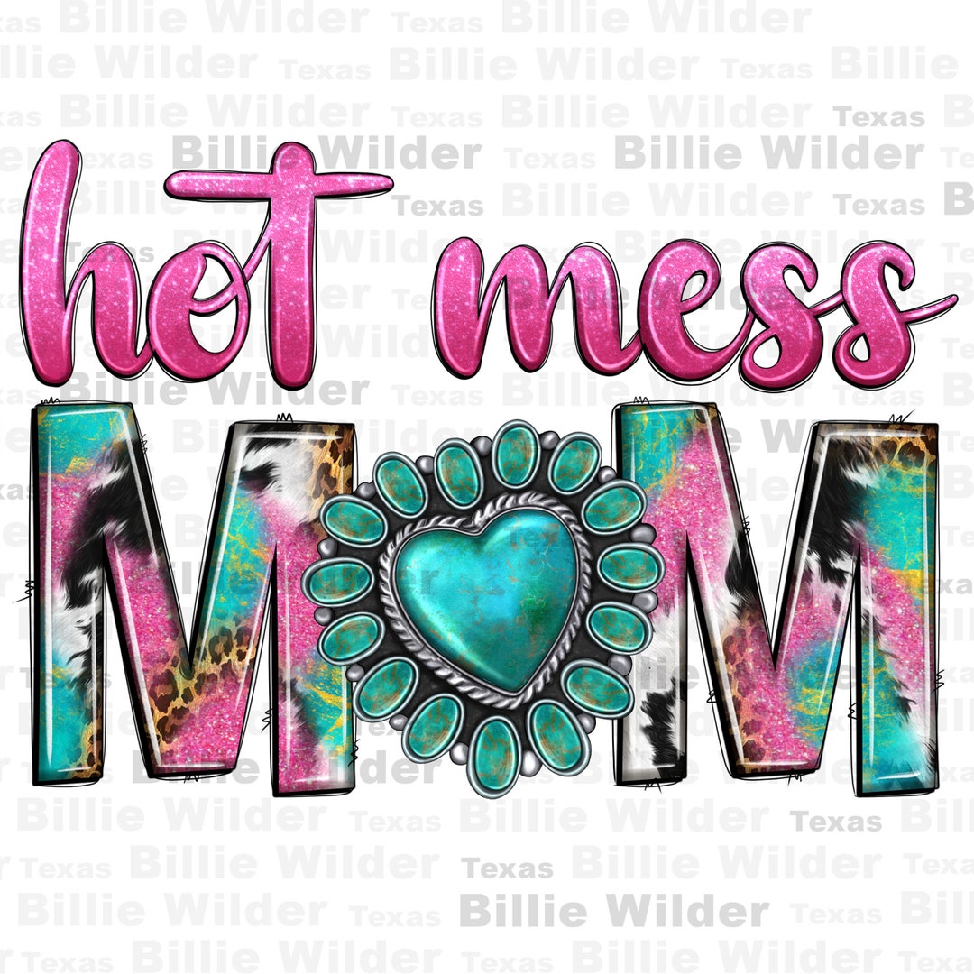 Hot Mess Mom Png Sublimation Design Download, Mother's Day Png, Western Mom Png, Turquoise ...