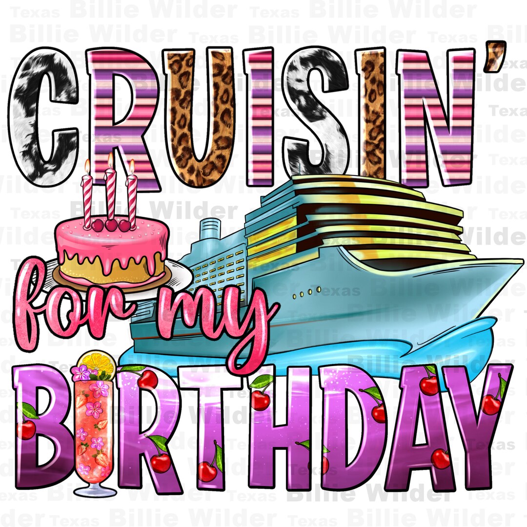 Cruisin' for My Birthday Png Sublimation Design Download, Cruise Life ...
