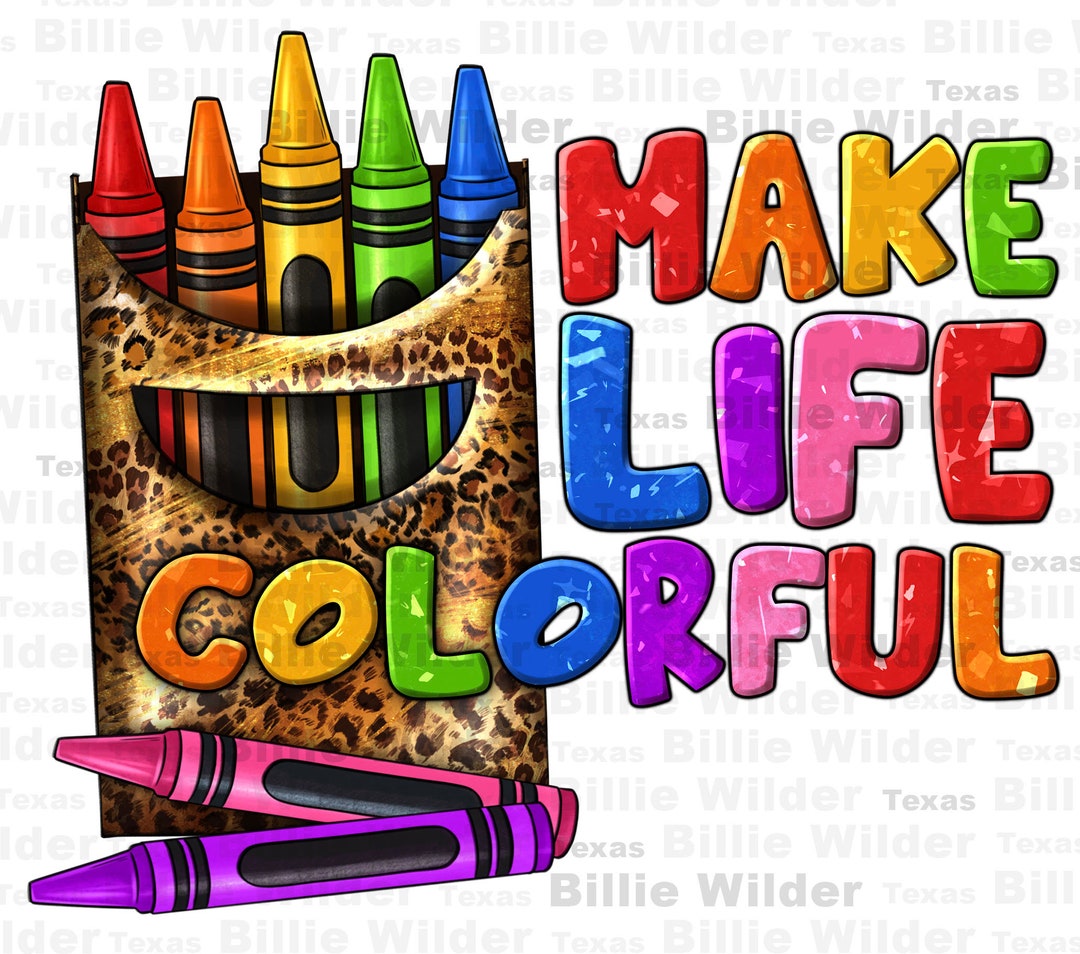 Make Life Colorful Png Sublimation Design Download, Teacher's Day Png ...