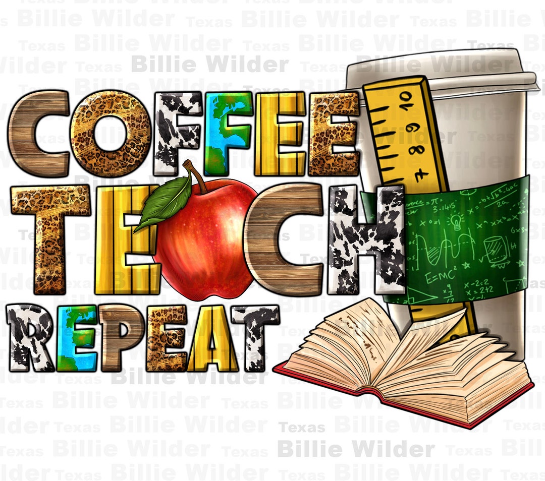Coffee Teach Repeat Png Sublimation Design Download, Teacher's Day Png ...