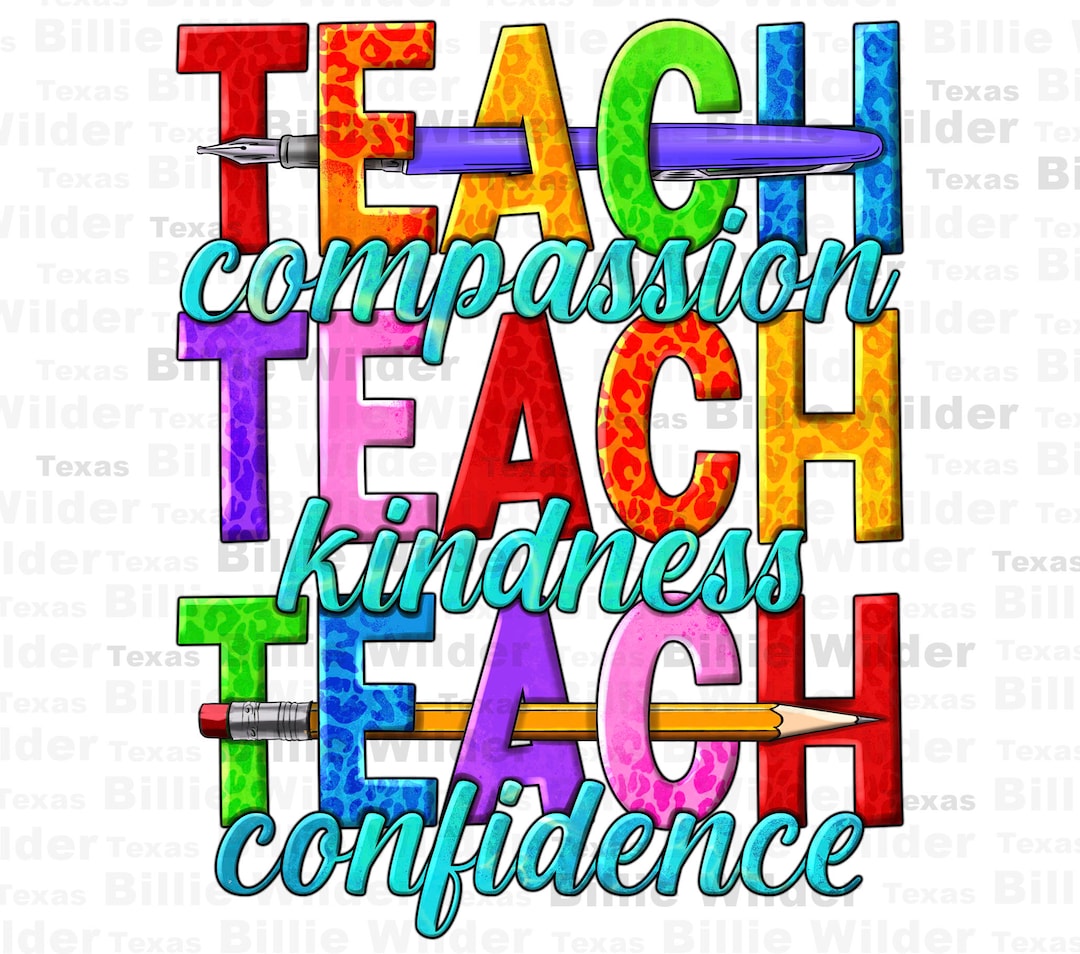 Teach Compassion Teach Kindness Teach Confidence Png Sublimation Design ...