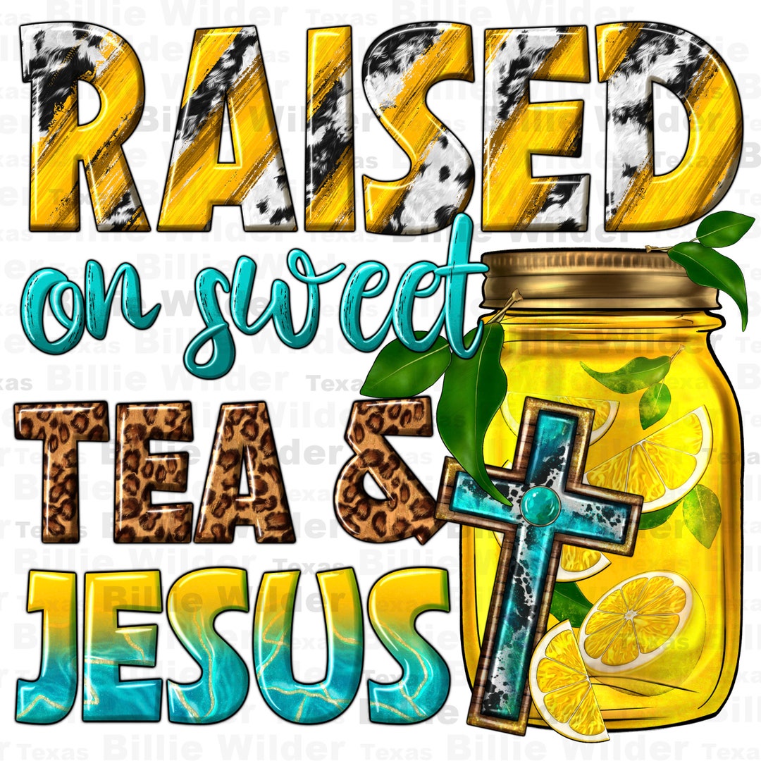 Raised on Sweet Tea and Jesus Png Sublimation Design Download ...