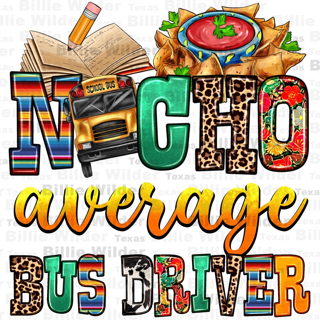 Nacho Average Bus Driver Png Sublimation Design Download, Back to ...