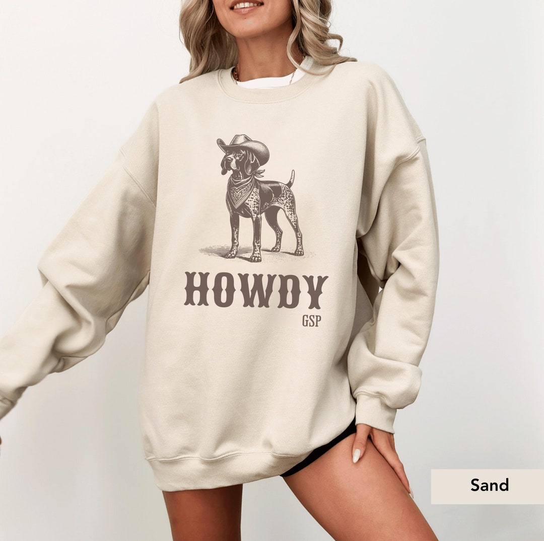Howdy German Shorthaired Pointer Cowboy Sweatshirt, GSP Shirt, German ...