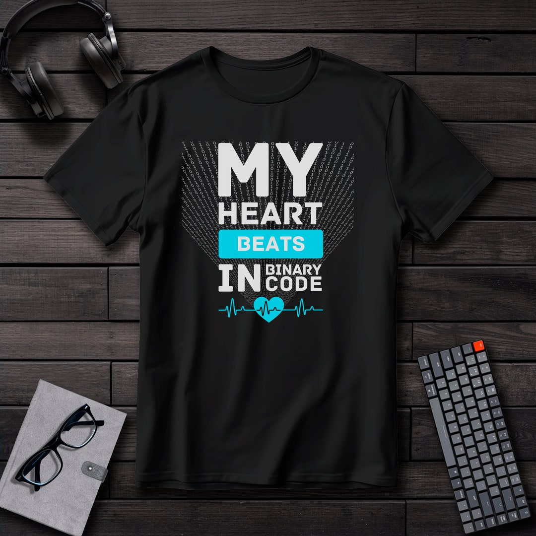 My Heart Beats in Binary Code, Computer Programmer T-shirt, Funny ...