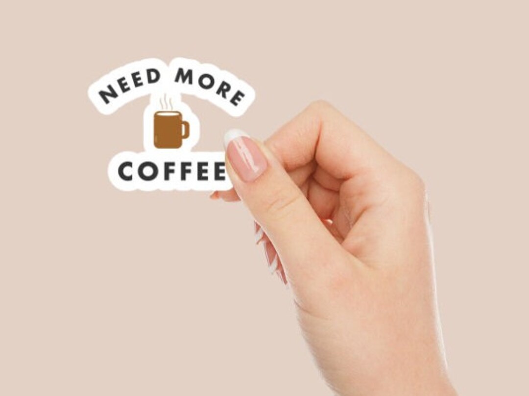 Need More Coffe Sticker ,laptop Sticker , Water Bottles Sticker ,coffe ...