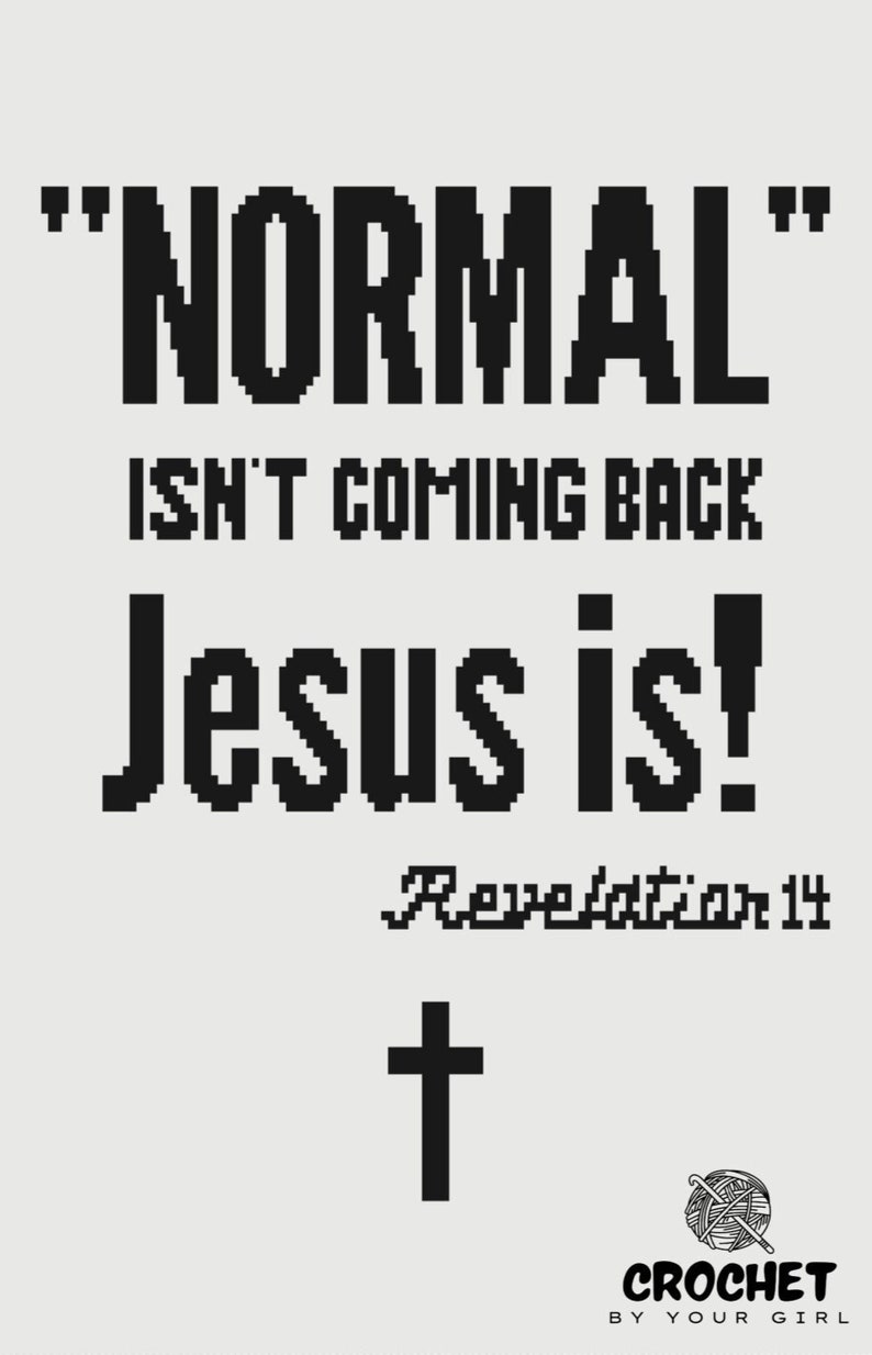 Normal Isn't Coming Back Jesus is Graphgan | Christian Crochet Afghan ...