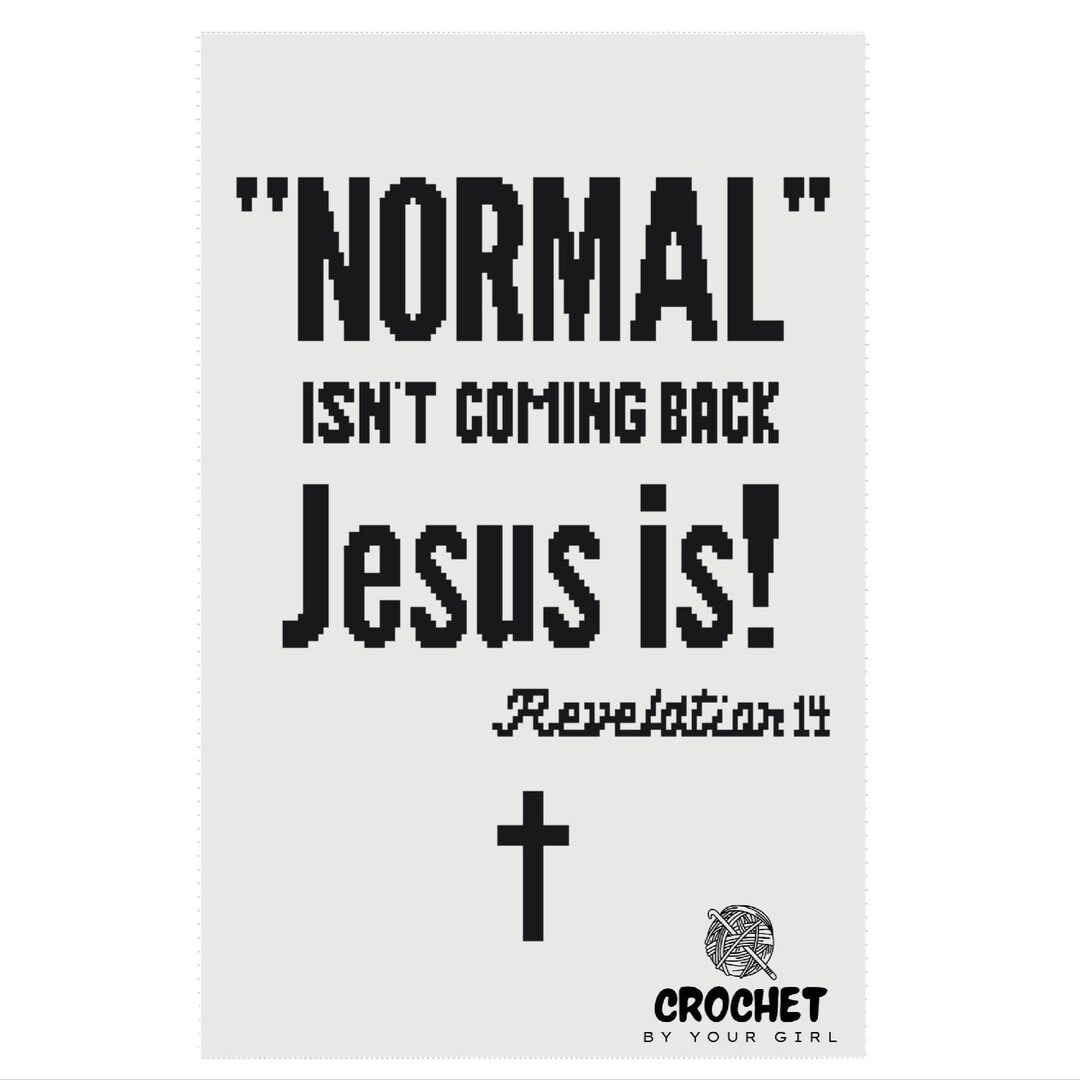 Normal Isn't Coming Back Jesus is Graphgan | Christian Crochet Afghan ...