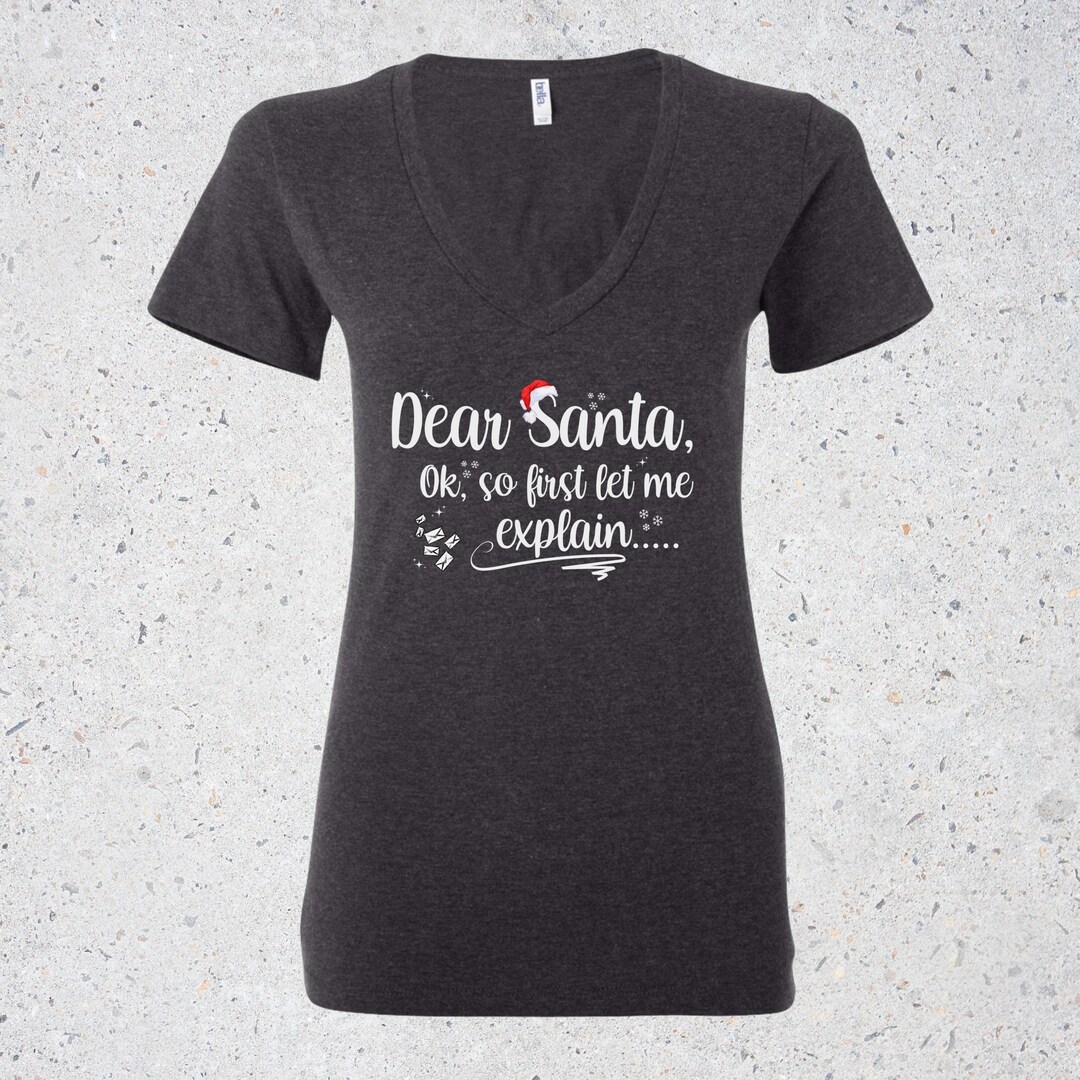 Dear Santa Let Me Explain Holiday Deep V-neck Womens T-shirt, Gift for ...