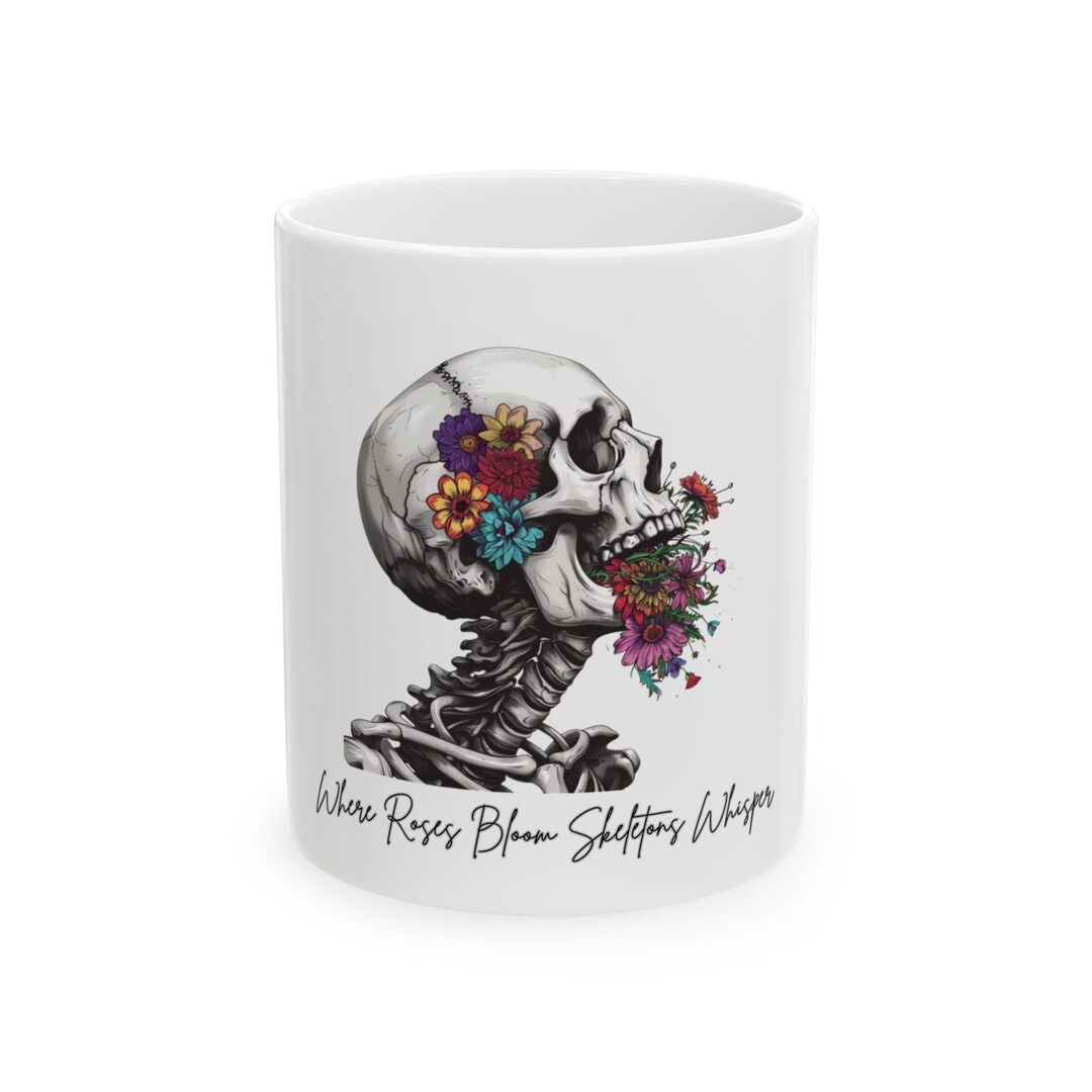 Where Roses Bloom, Skeletons Whisper Mug, Gothic Floral Skeleton Coffee ...