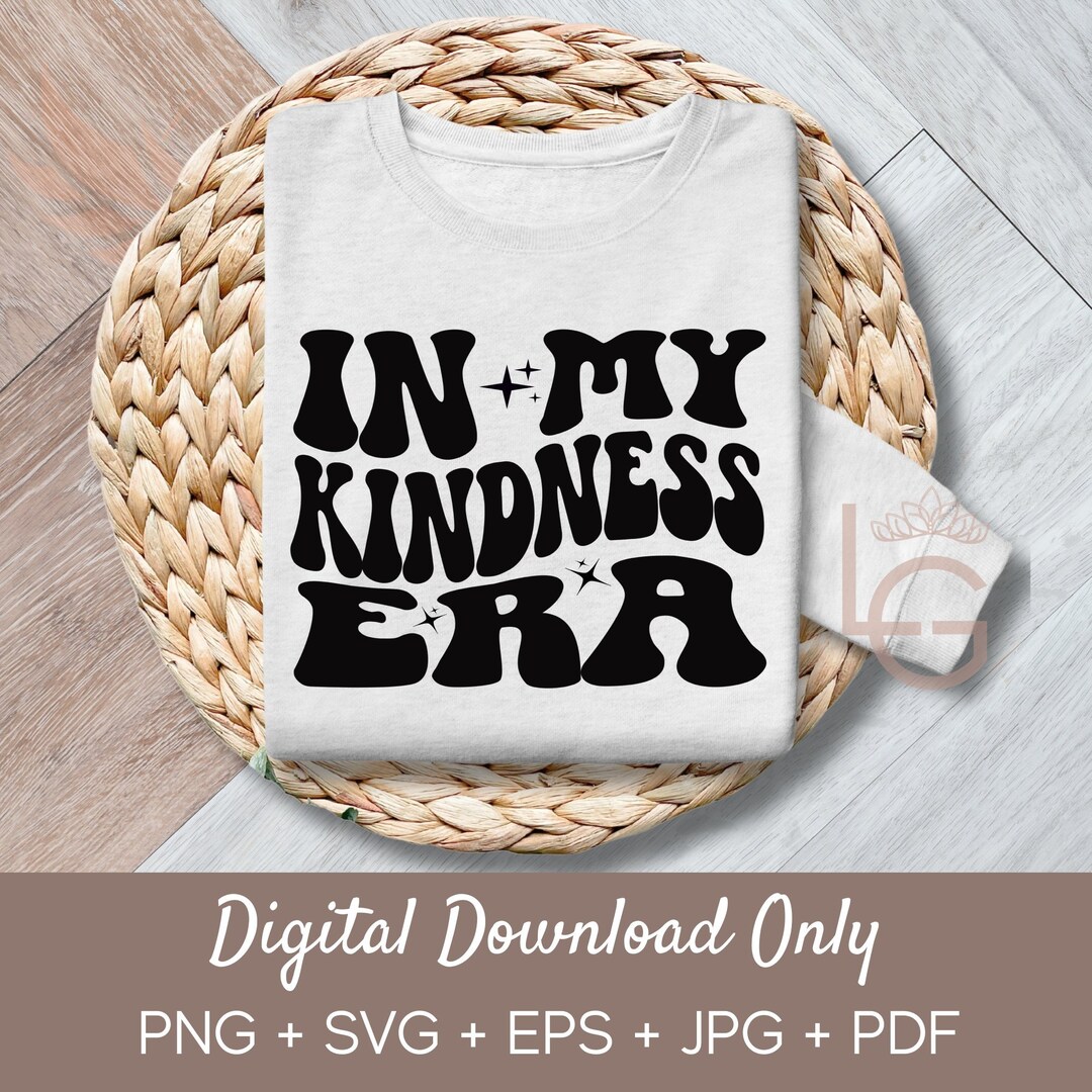 In My Kindness Era | Svg, Png, Jpeg, Eps, Commercial Use | Clipart ...