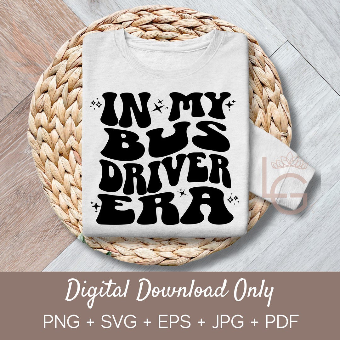 In My Bus Driver Era | Svg, Png, Jpeg, Eps, Commercial Use Clipart ...