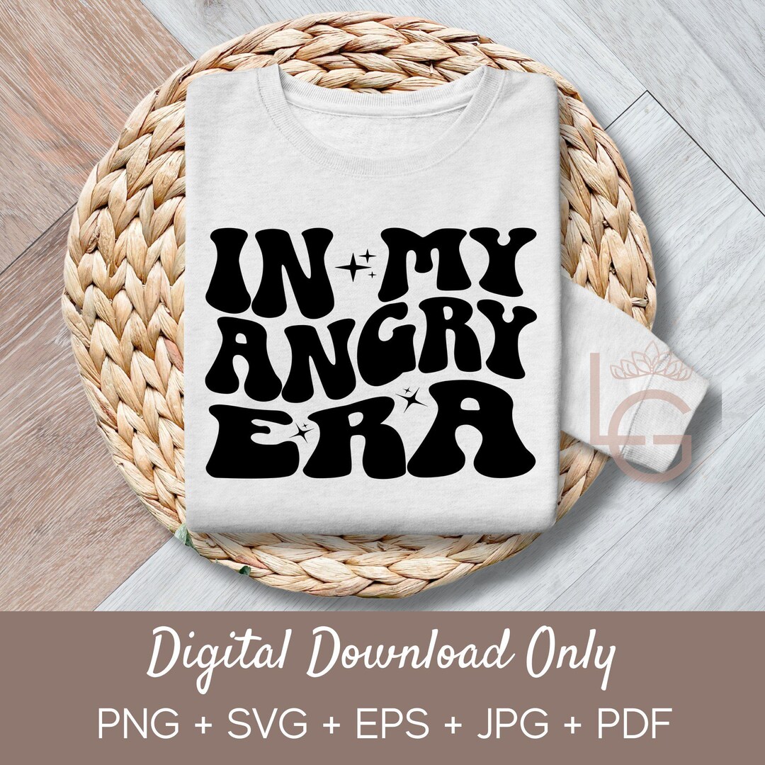 In My Angry Era | Svg, Png, Jpeg, Eps, Commercial Use | Clipart | Wall ...