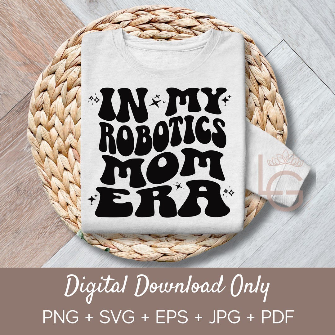 In My Robotics Mom Era | Svg, Png, Jpeg, Eps | Commercial Use Clipart ...