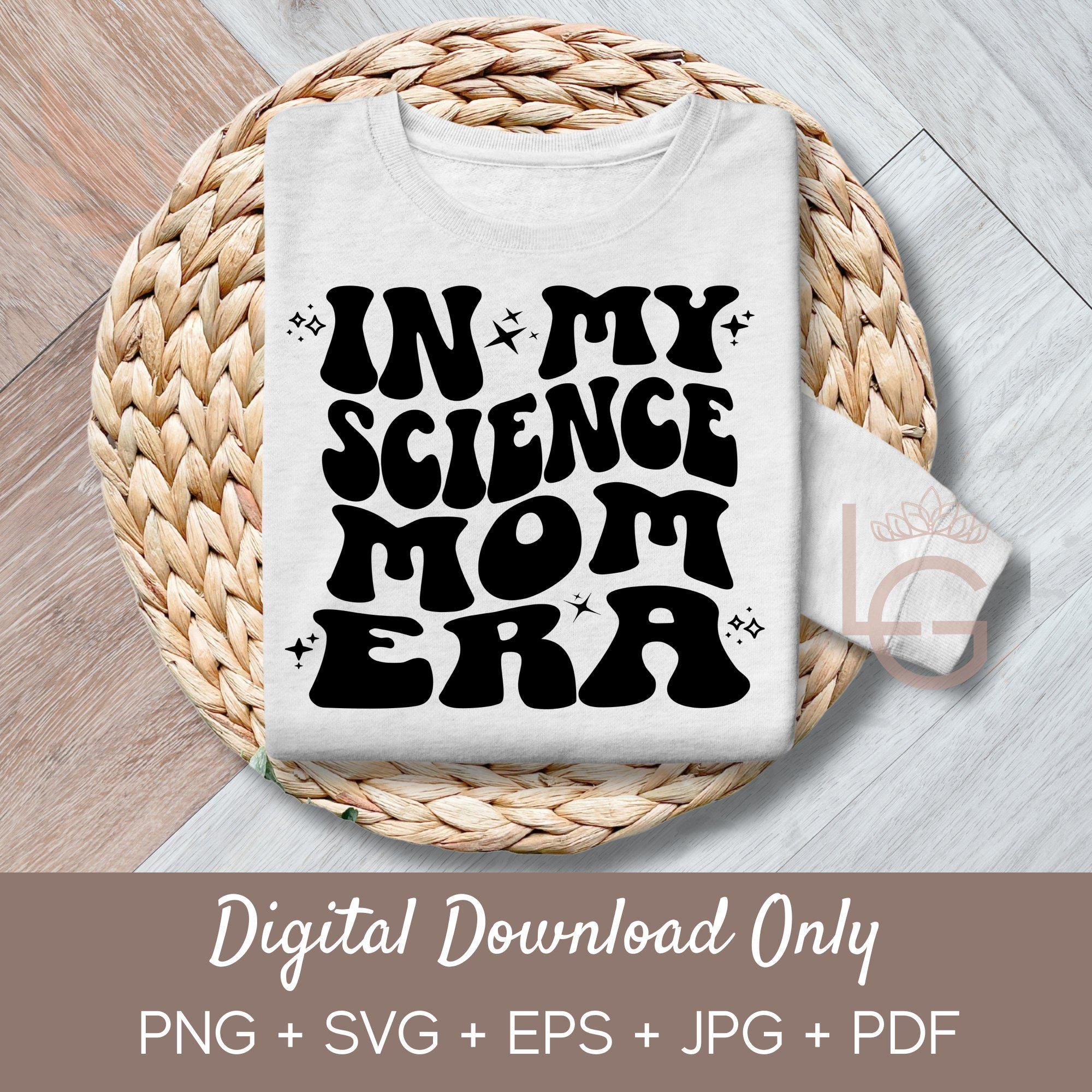 In My Science Mom Era | Svg, Png, Jpeg, Eps, Commercial Use | Clipart ...