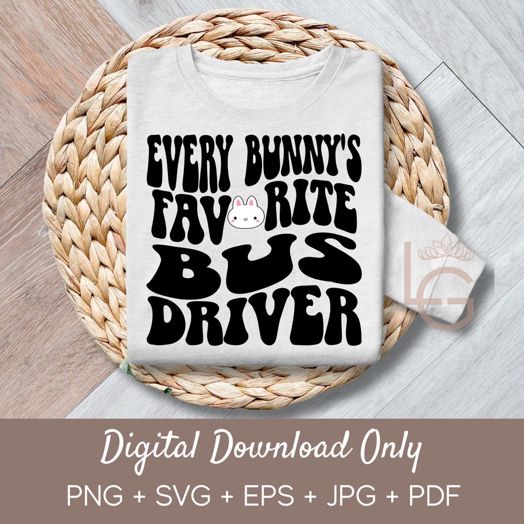Every Bunny's Favorite Bus Driver | Svg, Png, Jpeg, Eps, Commercial Use ...