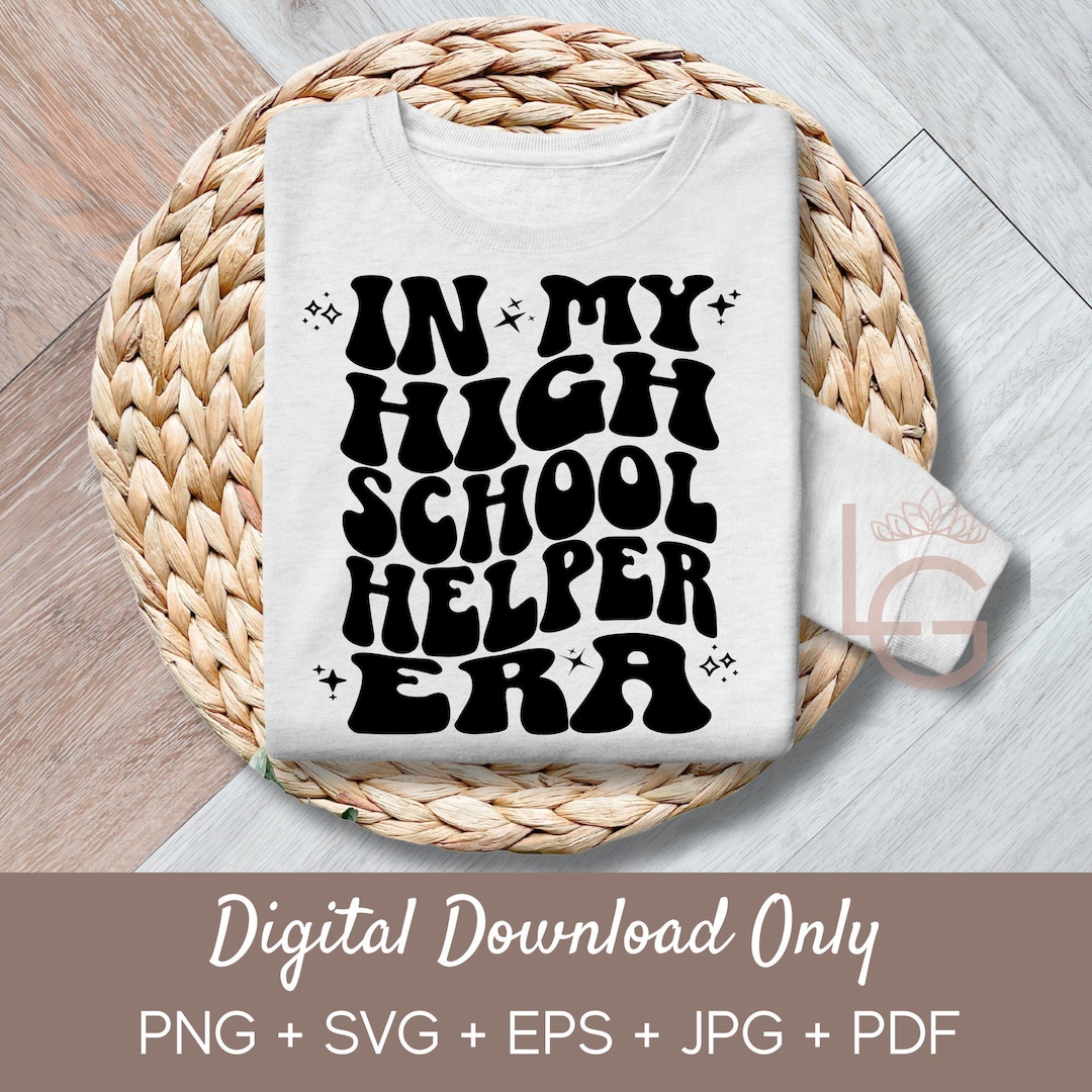 In My High School Helper Era | Svg, Png, Jpeg, Eps, Commercial Use ...