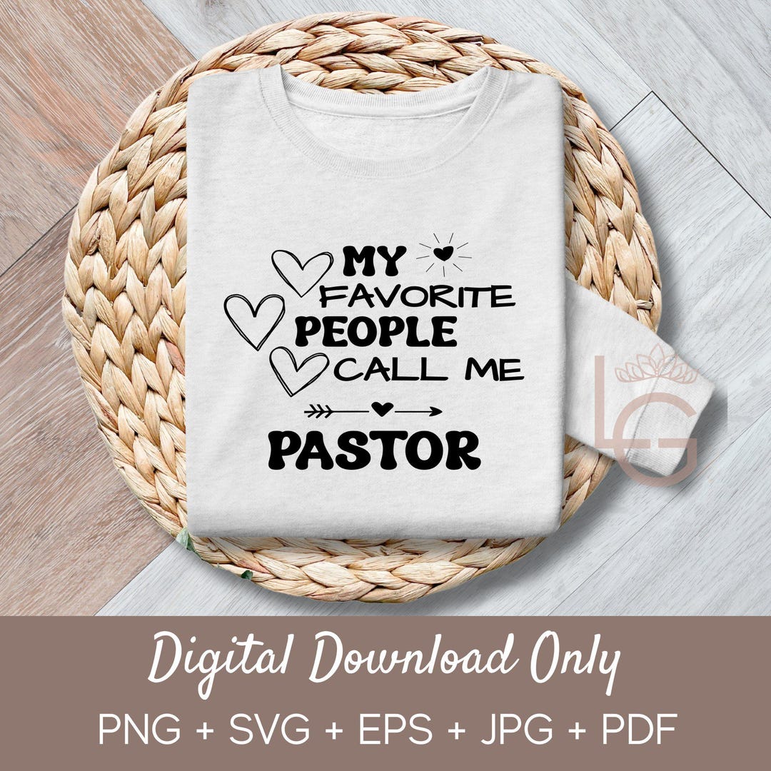 My Favorite People Call Me Pastor Svg, Png, Eps, Jpeg, Digital Art, Pod ...