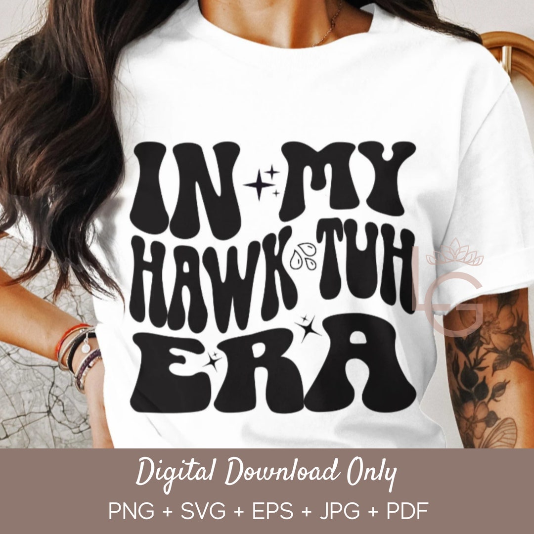 In My Hawk Tuh Era | Svg, Png, Jpeg, Ep | Commercial Use Clipart | Wall ...