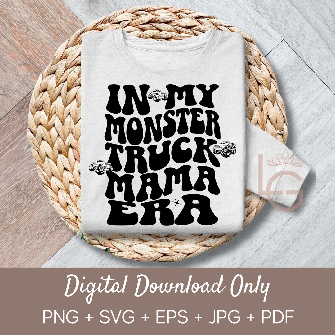 In My Monster Truck Mama Era With Monster Trucks | Svg, Png, Jpeg, Eps ...