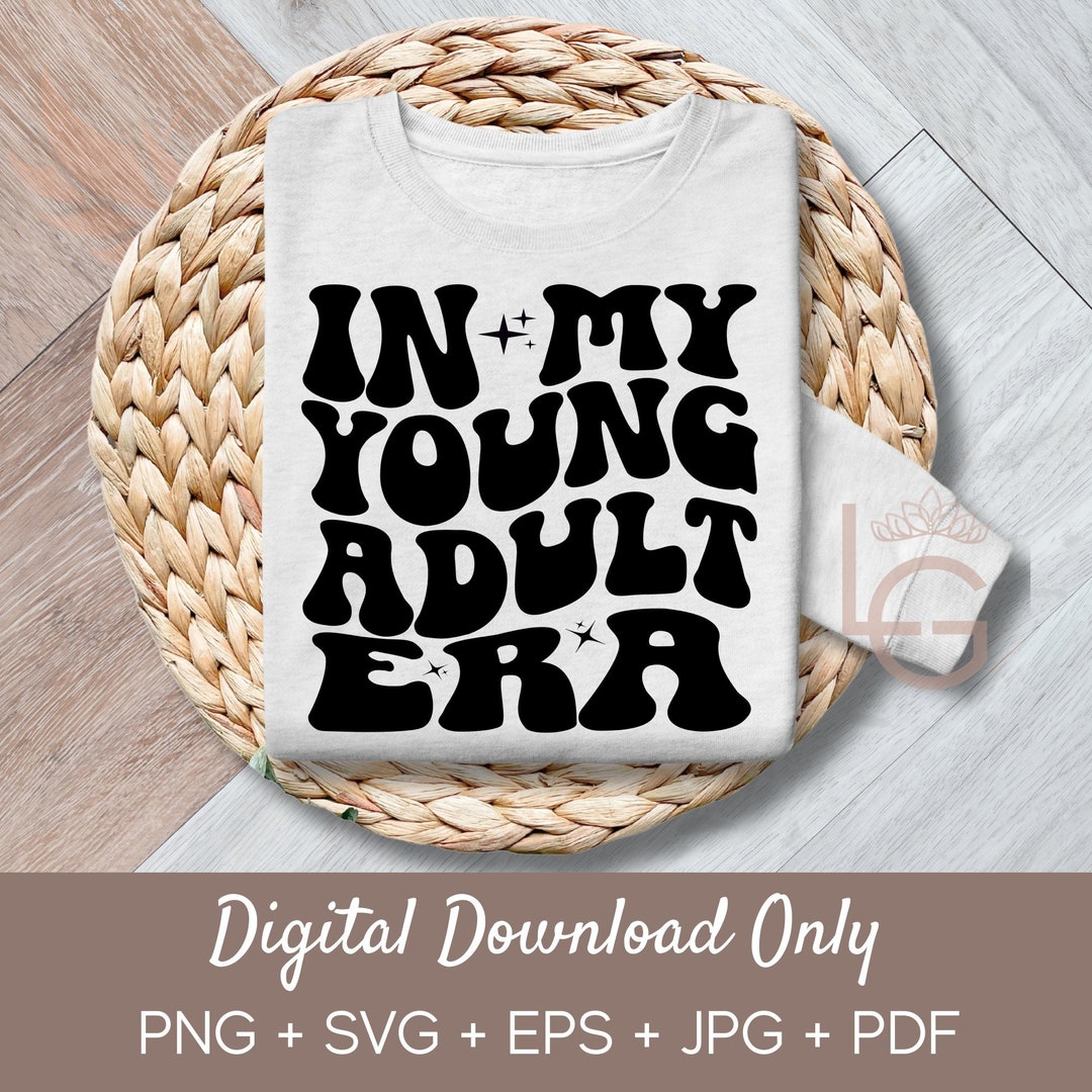 In My Young Adult Era | Svg, Png, Jpeg, Eps, Commercial Use | Clipart ...