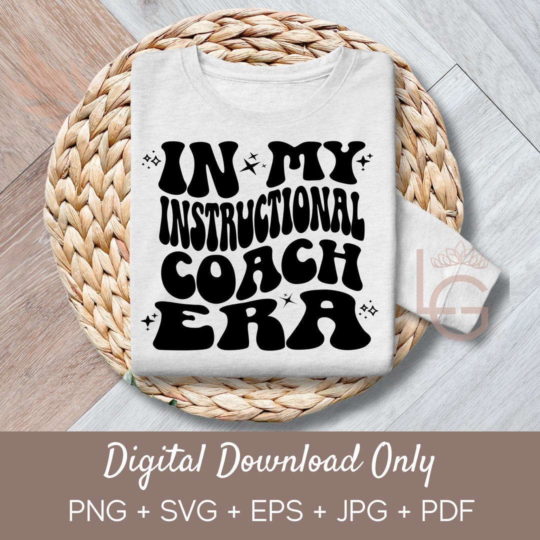 In My Instructional Coach Era | Svg, Png, Jpeg, Eps, Commercial Use ...