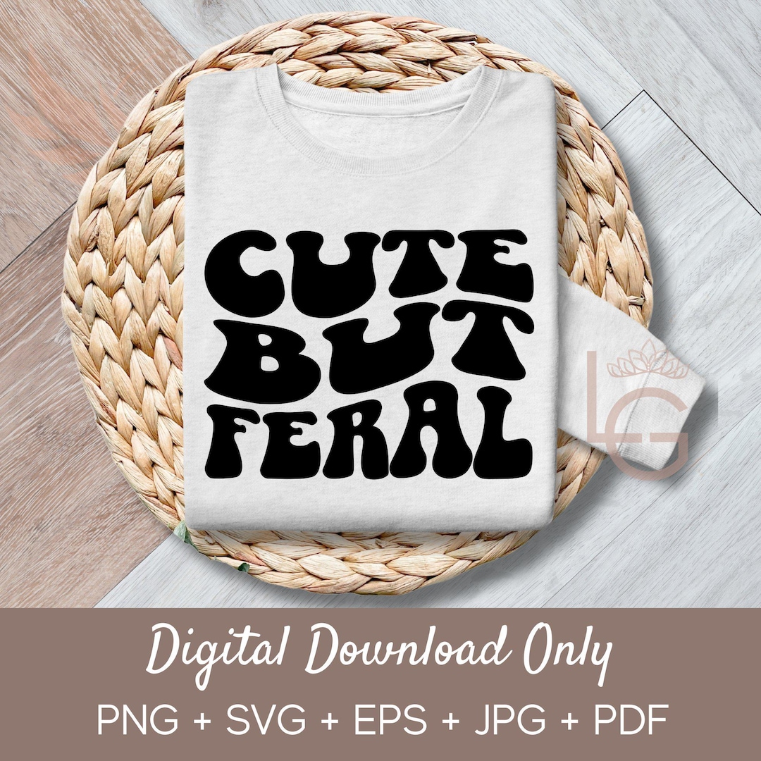 Cute but Feral | Svg, Png, Jpeg, Eps, Commercial Use | Clipart | Wall ...