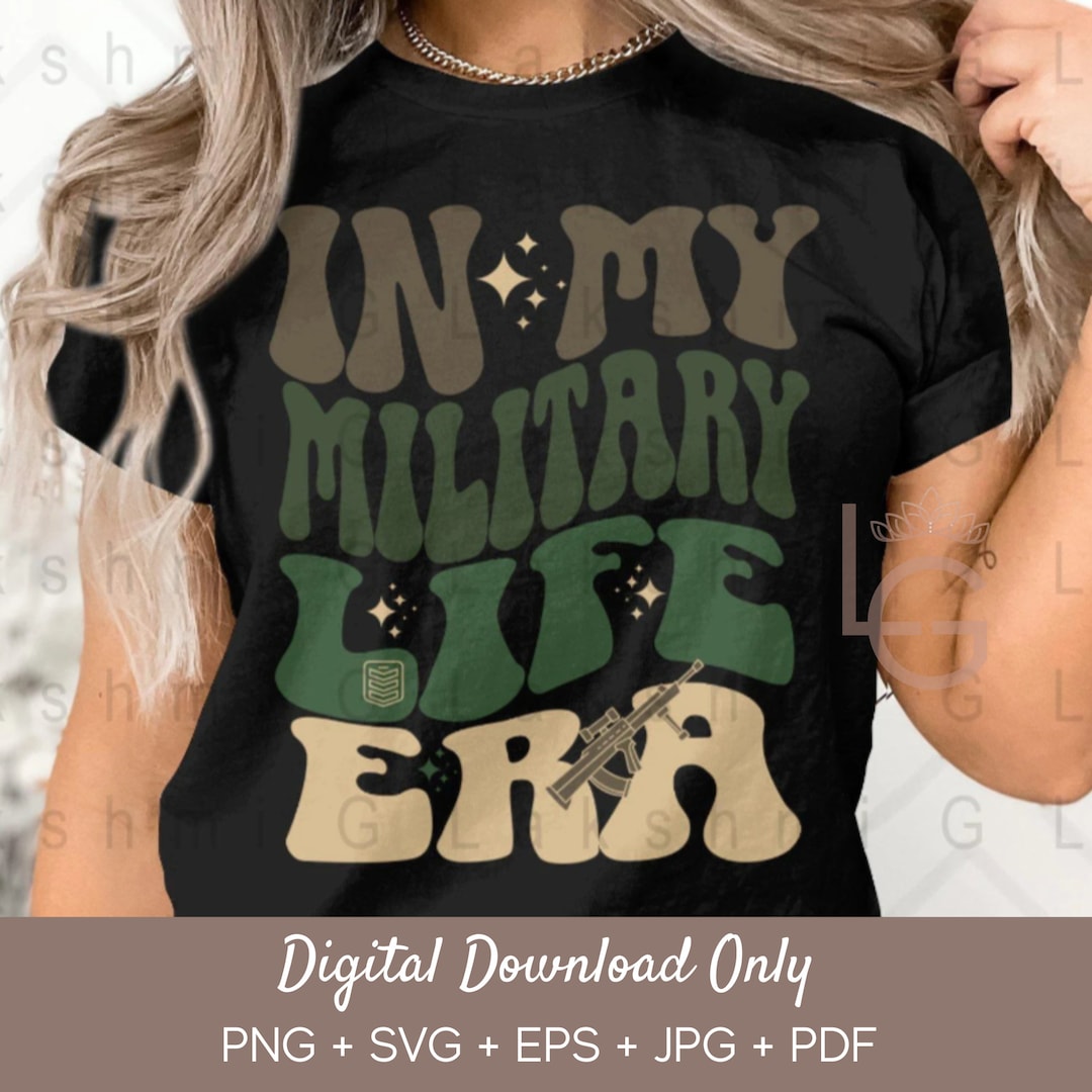 In My Military Life Era | Svg, Png, Jpeg, Eps, Commercial Use Clipart ...
