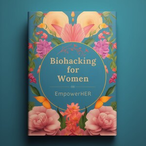 Women's Biohacking: Learn the Basics of Biohacking Techniques for Women ...