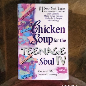 Chicken Soup for the Teenage Soul IV: More Stories of Life, Love and ...