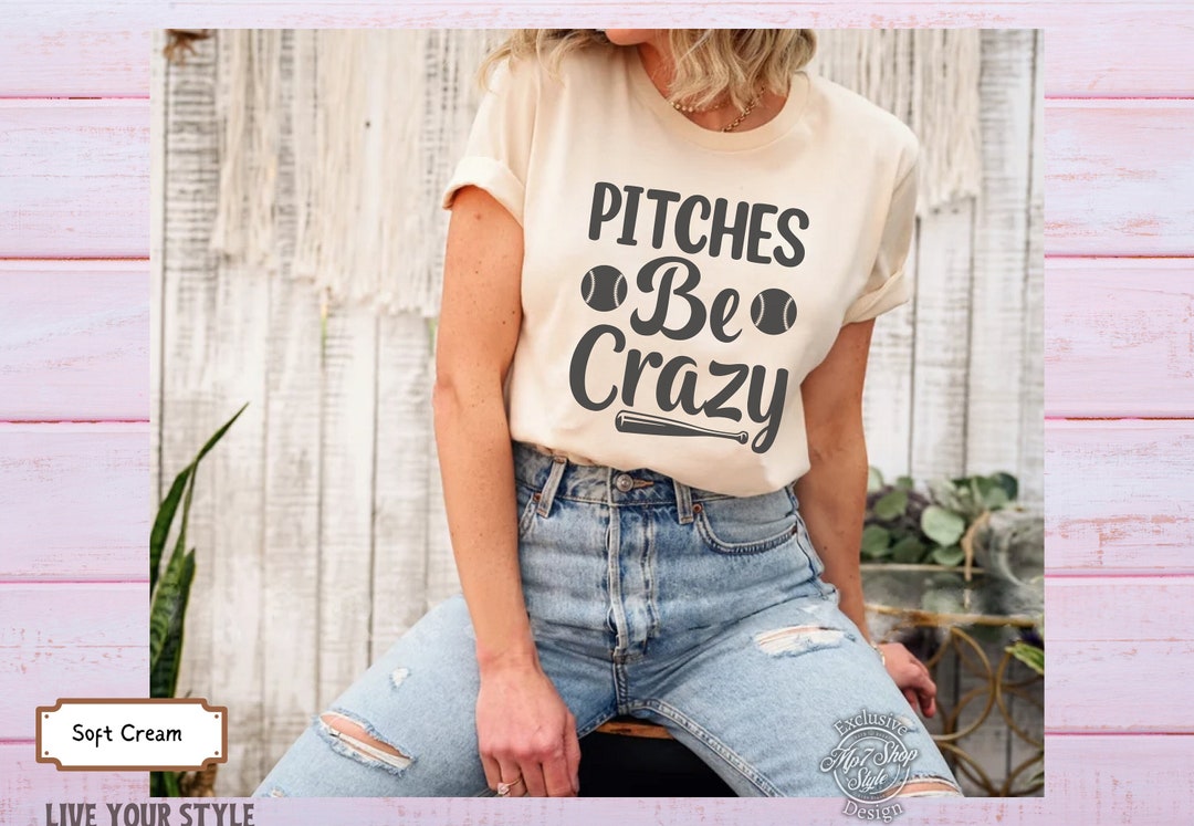 Baseball Shirt Pitches Be Crazy, Funny Baseball Shirt, Baseball Coach ...